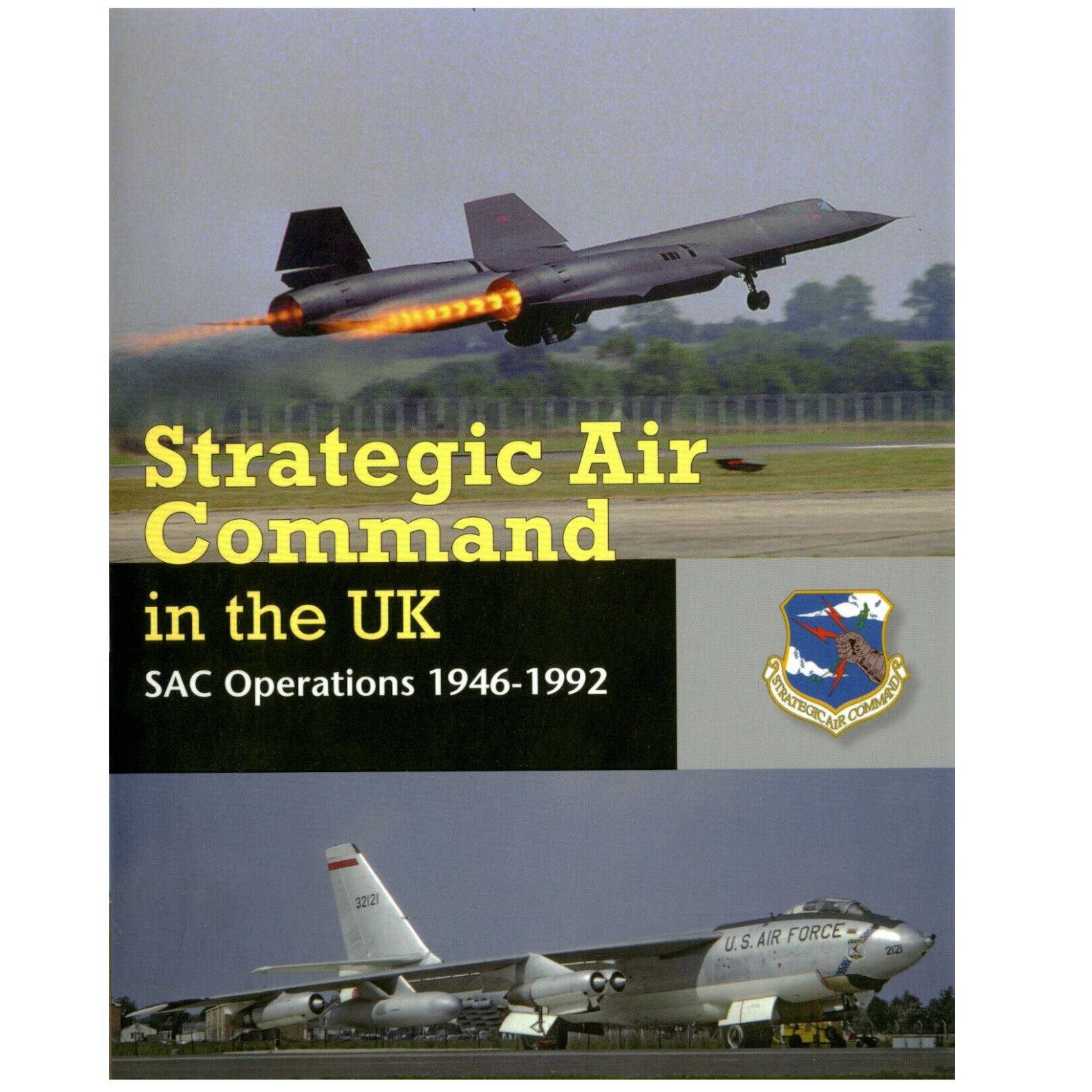 Strategic Air Command In The UK - SAC Operations 1946-1992 - John ...